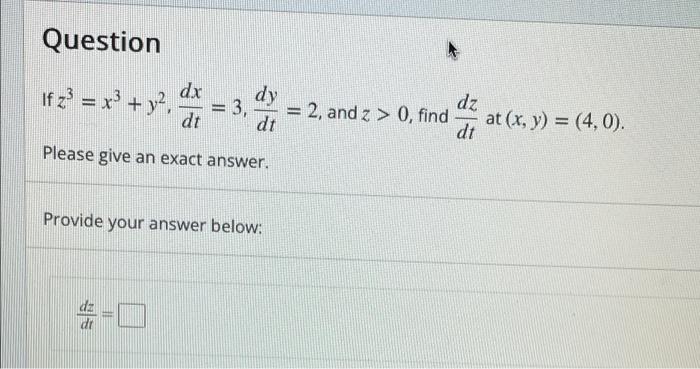 Solved If z^3= x^3 + y^2, dx/dt=3, dy/dt=2, and z>0, find | Chegg.com