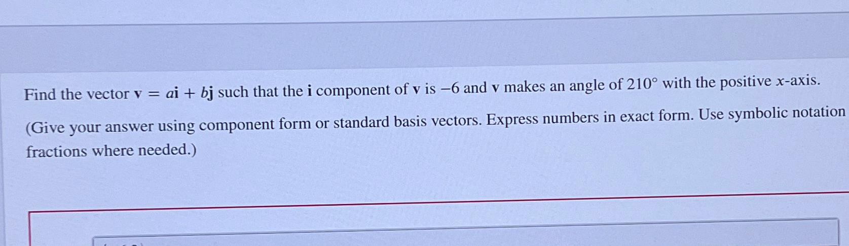 Solved Find the vector v=ai+bj ﻿such that the i component of | Chegg.com