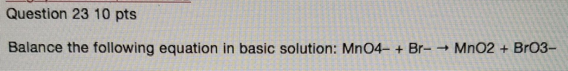Solved Question 23 10 pts Balance the following equation in | Chegg.com