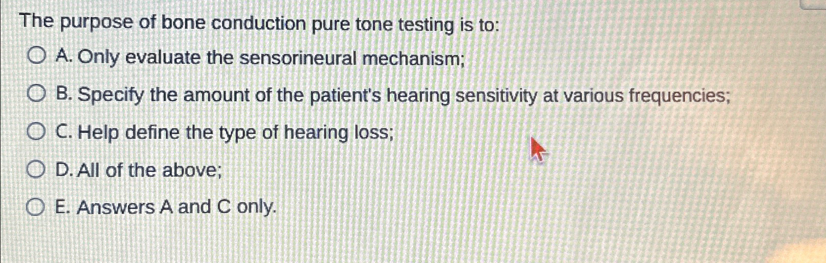 Solved The purpose of bone conduction pure tone testing is | Chegg.com