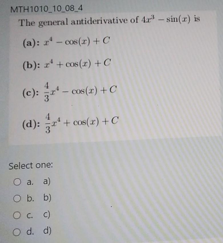 Solved The general antiderivative of 4x3−sin(x) is (a): | Chegg.com