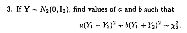 If Y∼N2(0,I2), ﻿find values of a and b ﻿such | Chegg.com