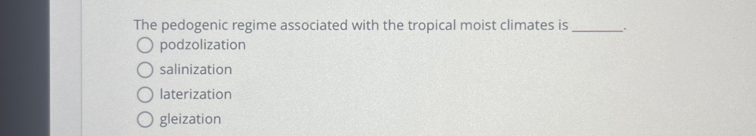 Solved The pedogenic regime associated with the tropical | Chegg.com