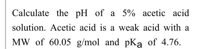 Solved A solution contains 1.0M acetic acid. Calculate the | Chegg.com