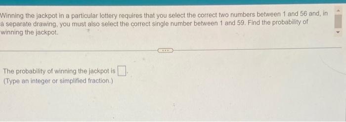 Solved Winning the jackpot in a particular lottery requires | Chegg.com