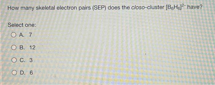 Solved How many skeletal electron pairs (SEP) does the | Chegg.com