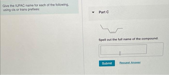 Solved Give the IUPAC name for each of the following, using | Chegg.com