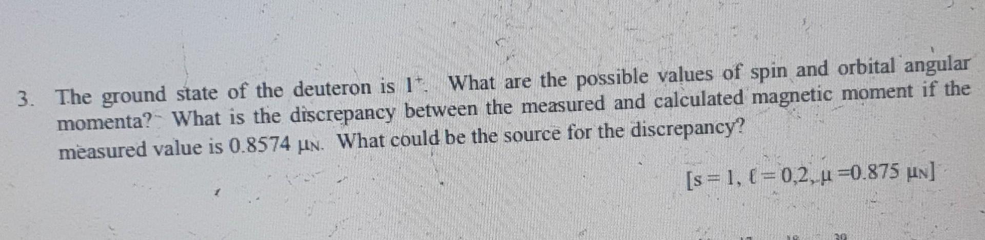 Solved 3. The ground state of the deuteron is 14. What are | Chegg.com