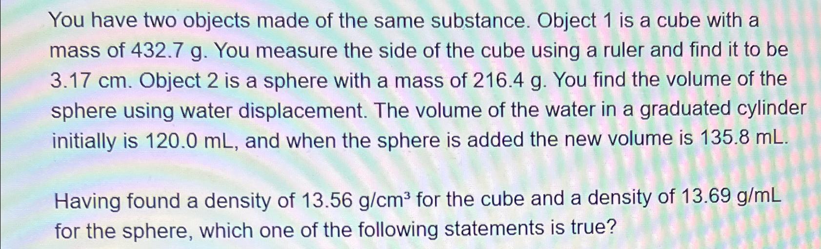 You have two objects made of the same substance. | Chegg.com