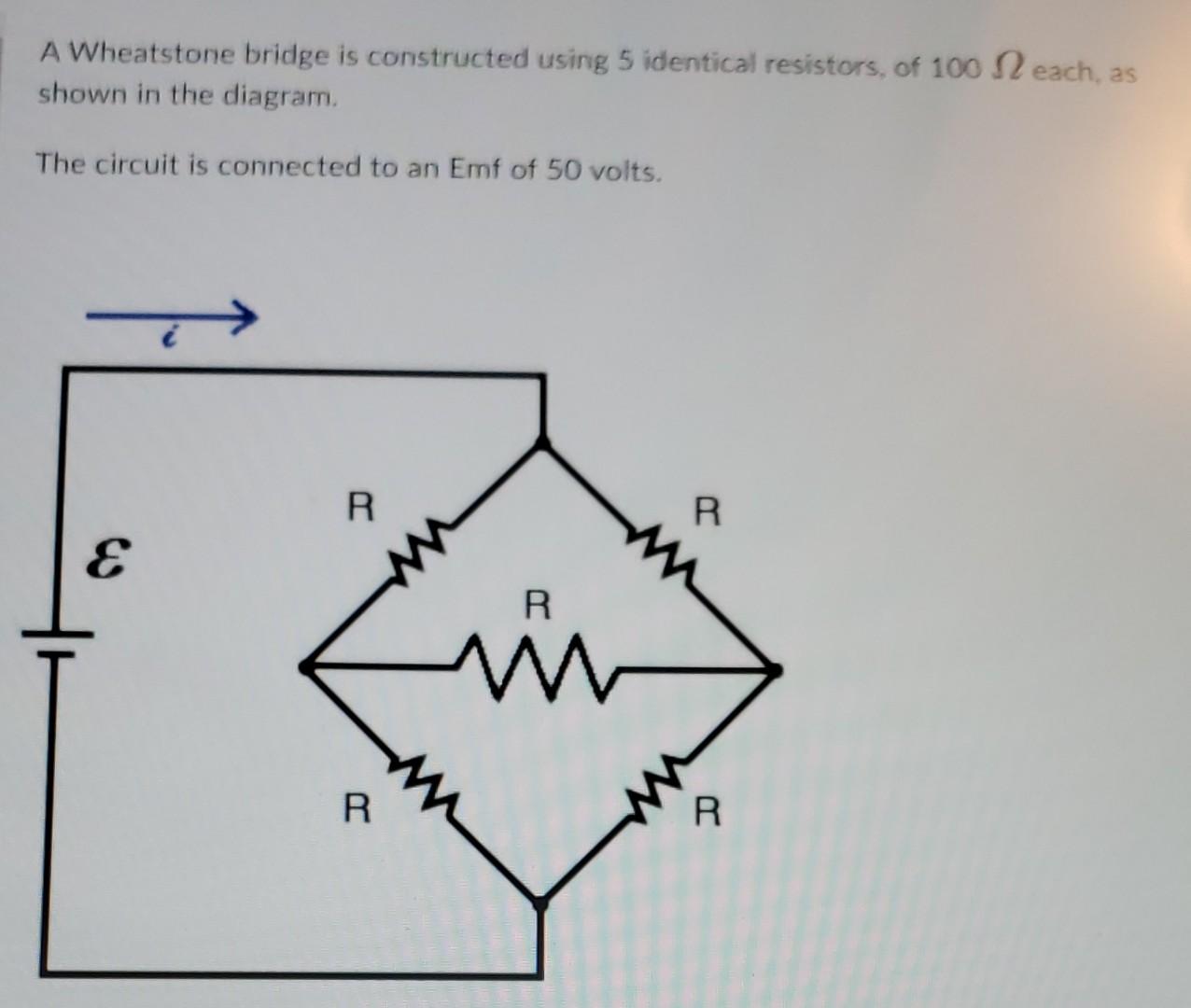 Solved A Wheatstone bridge is constructed using 5 identical | Chegg.com