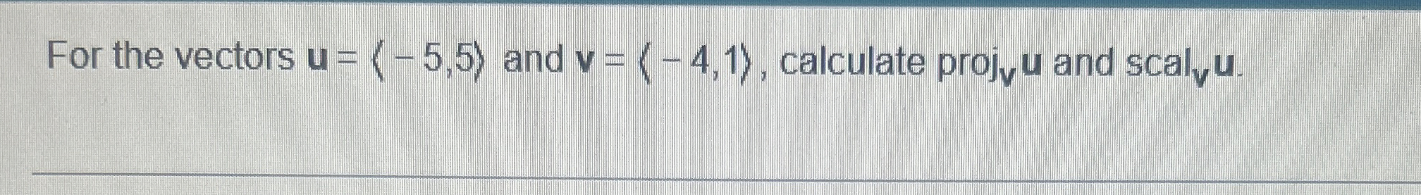 Solved For the vectors u=(:-5,5:) ﻿and v=(:-4,1:), | Chegg.com
