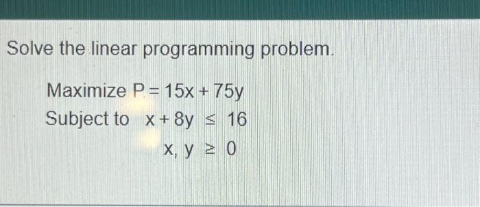 Solved Solve the linear programming problem. Maximize P = | Chegg.com
