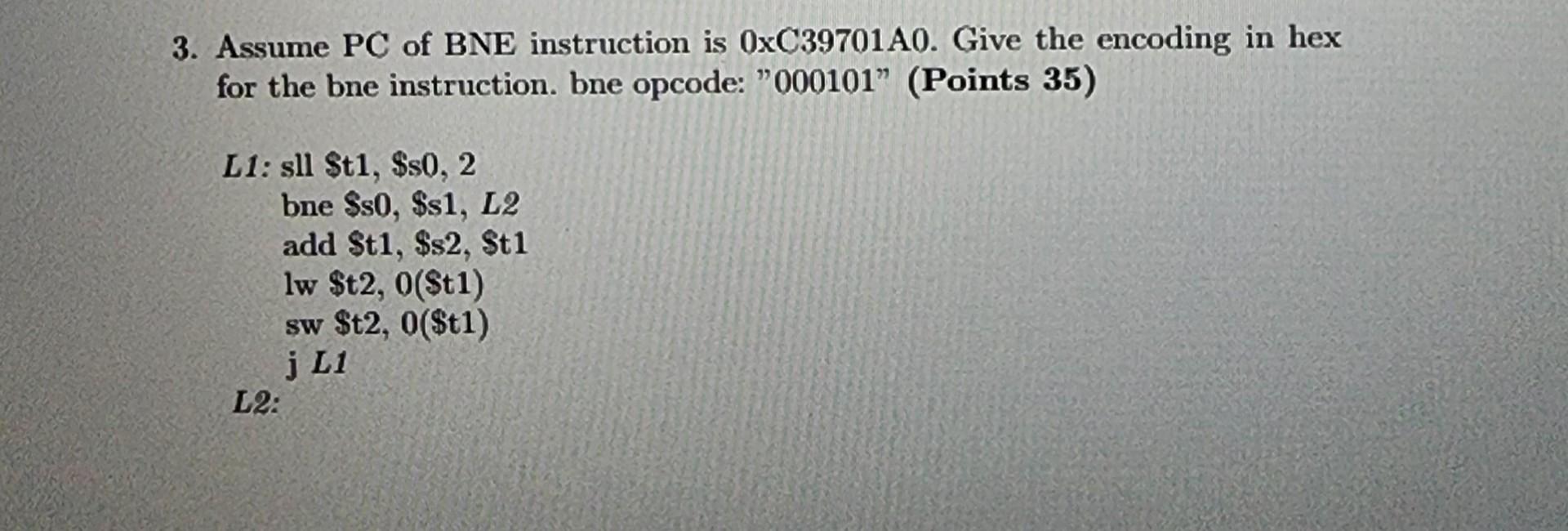 Solved 3. Assume PC of BNE instruction is 0×C39701 A0. Give | Chegg.com