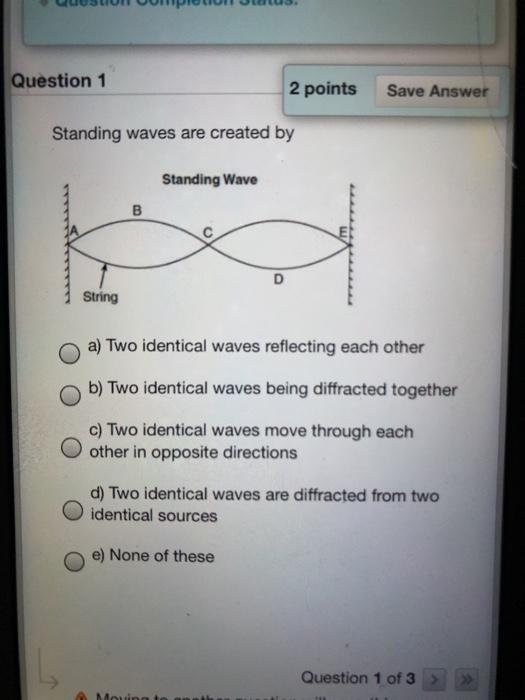 Solved Question 1 2 points Save Answer Standing waves are | Chegg.com