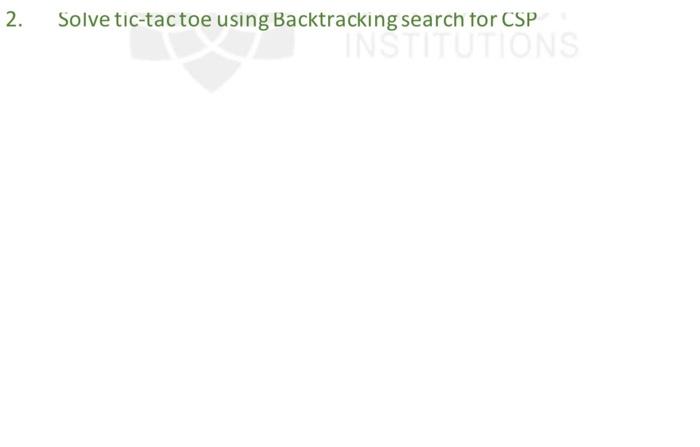 Solved Solve tic-tac toe using Backtracking search tor CSP | Chegg.com