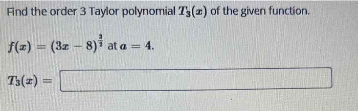 Solved Find the order 3 Taylor polynomial T3(x) of the given | Chegg.com