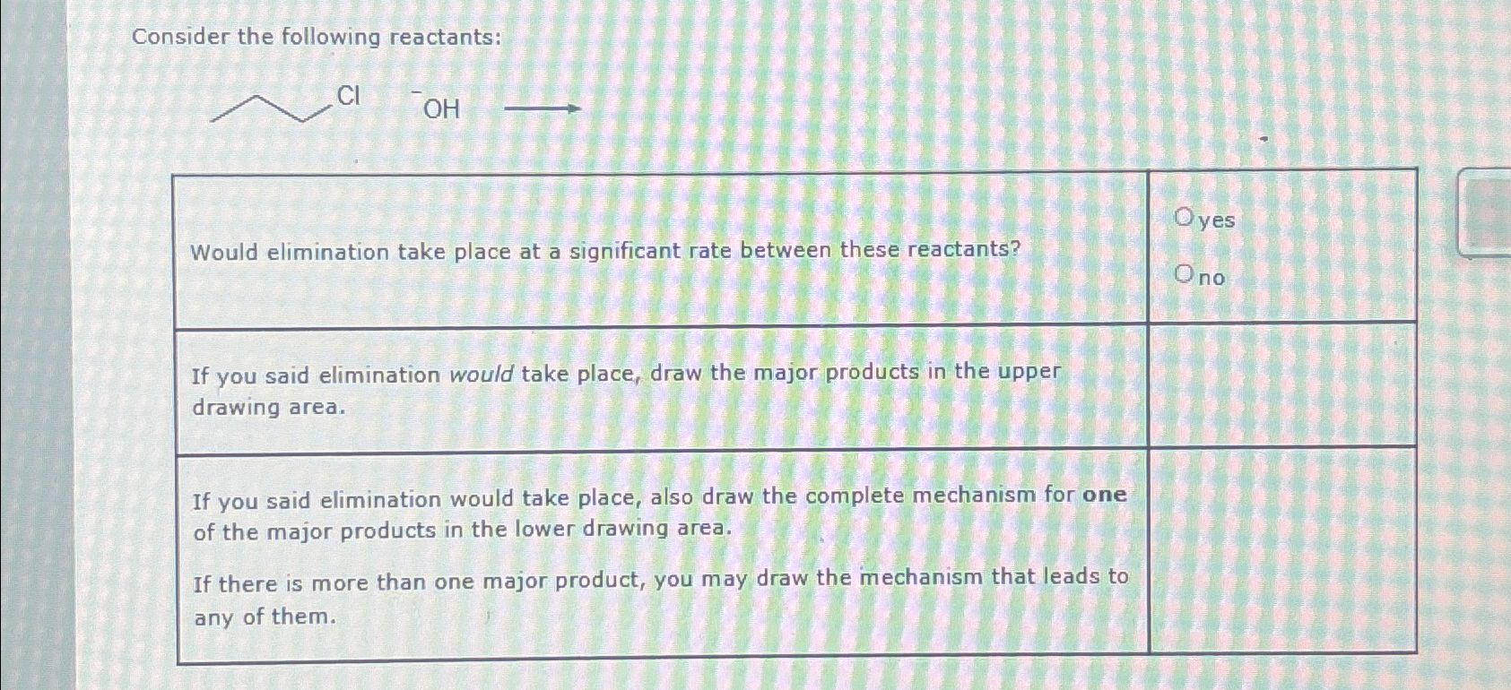 Solved Consider the following reactants:Would elimination | Chegg.com Solved Consider the following reactants:Would elimination | Chegg.com