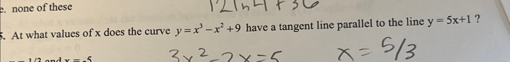 Solved At what values of x ﻿does the curve y=x3-x2+9 ﻿have a | Chegg.com
