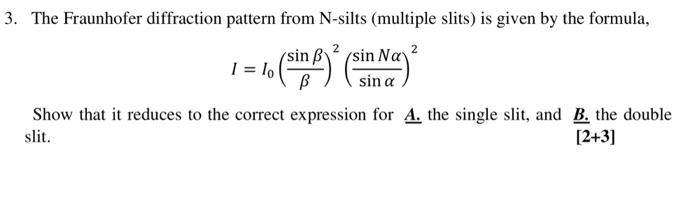Solved 3. The Fraunhofer diffraction pattern from N-silts | Chegg.com