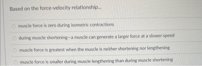 Solved Based on the force-velocity relationship... muscle | Chegg.com