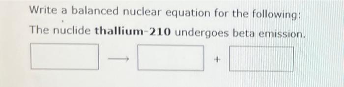 Solved Write a balanced nuclear equation for the following: | Chegg.com