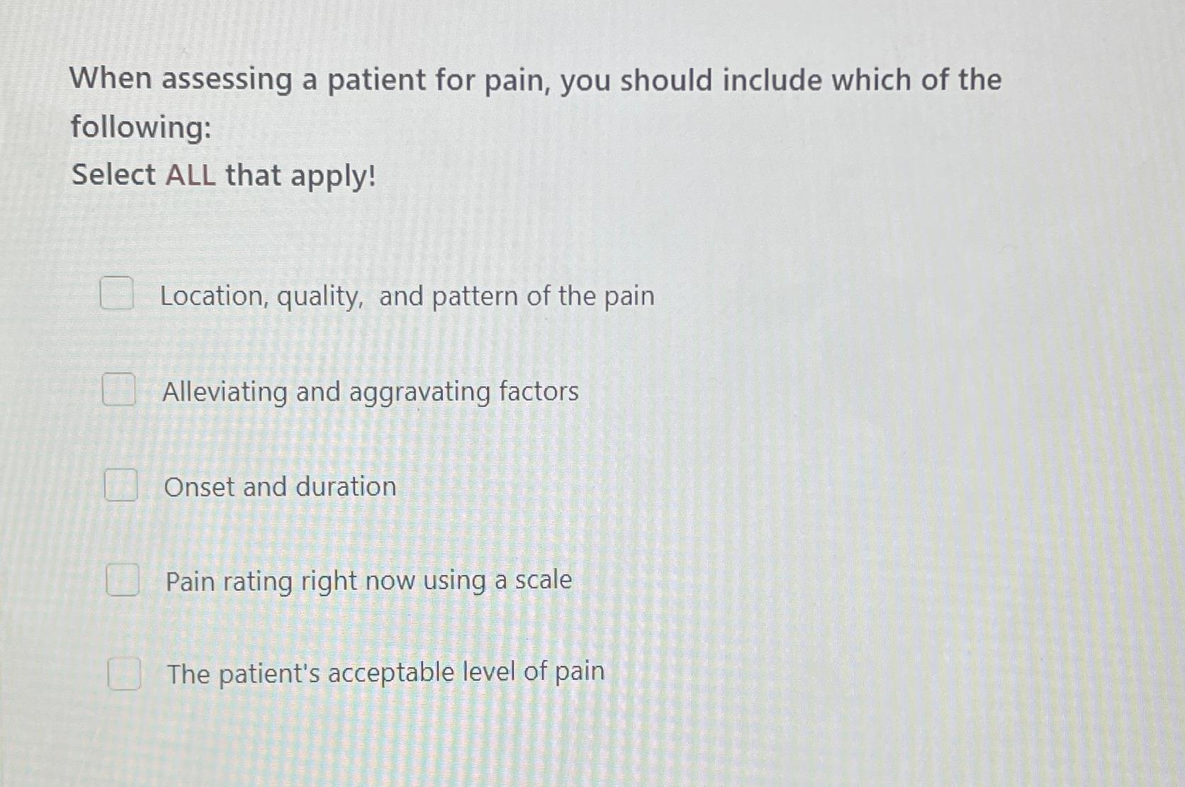 Solved When assessing a patient for pain, you should include | Chegg.com