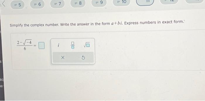 Solved Simplify the complex number. Write the answer in the | Chegg.com
