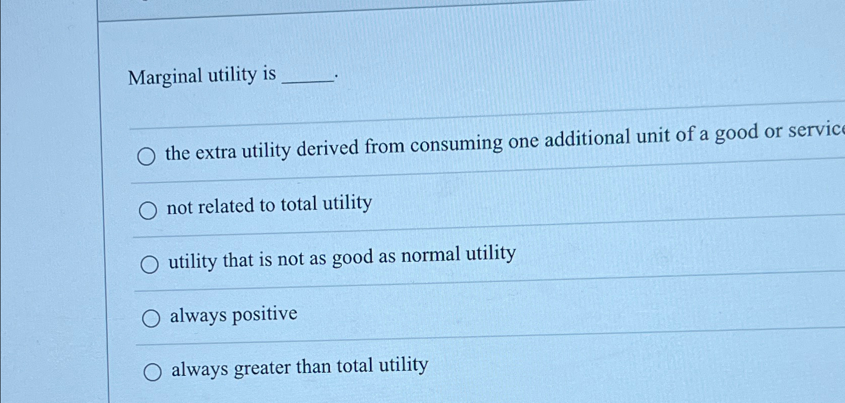 Solved Marginal utility isthe extra utility derived from | Chegg.com