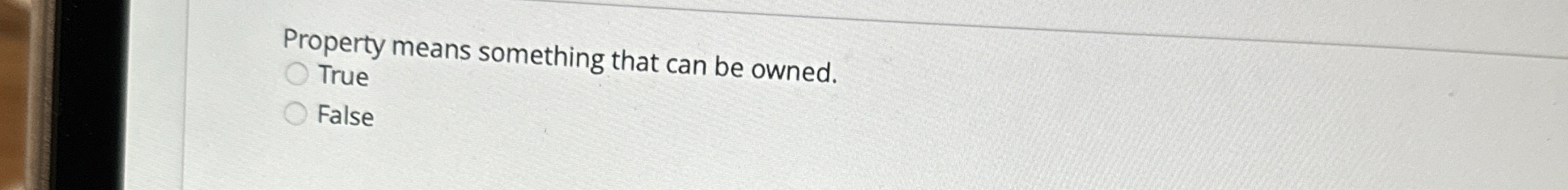Solved Property means something that can be owned.TrueFalse | Chegg.com