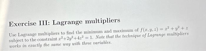 Solved Exercise III: Lagrange multipliers Use Lagrange | Chegg.com Solved Exercise III: Lagrange multipliers Use Lagrange | Chegg.com