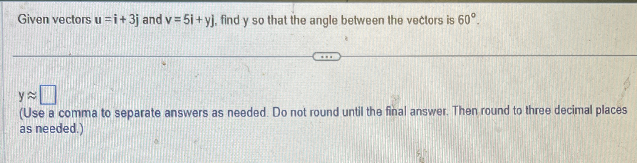 Solved Given vectors u=i+3j and v=5i+yj, find y so that | Chegg.com Solved Given vectors u=i+3j and v=5i+yj, find y so that | Chegg.com