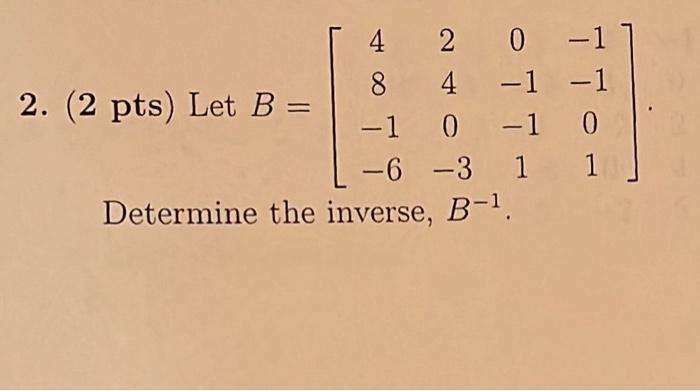 Solved B=⎣⎡48−1−6240−30−1−11−1−101⎦⎤ | Chegg.com
