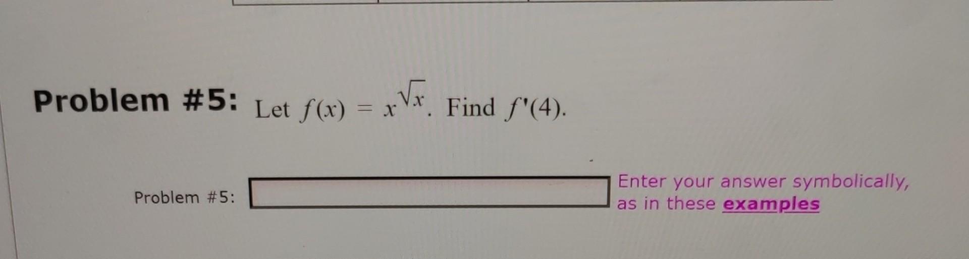 Solved Problem \# 5: Let f(x)=xx. Find f′(4). Problem \#5: | Chegg.com