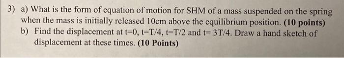 Solved 3) a) What is the form of equation of motion for SHM | Chegg.com