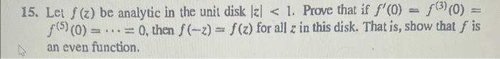 Solved 15. Let f(z) be analytic in the unit disk ∣z∣