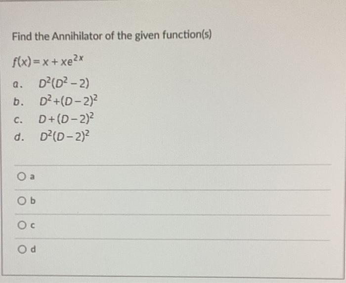 Solved Find the Annihilator of the given function(s) | Chegg.com