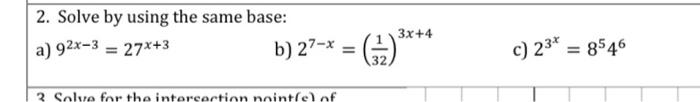 Solved 2. Solve by using the same base: a) 92x−3=27x+3 b) | Chegg.com