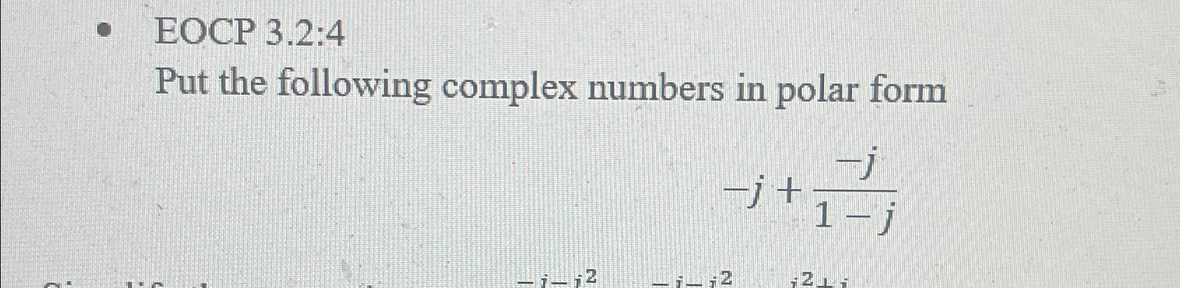 Solved EOCP3.2:4Put the following complex numbers in polar | Chegg.com