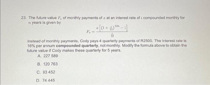 Solved 23. The future value F, of monthly payments of x at | Chegg.com