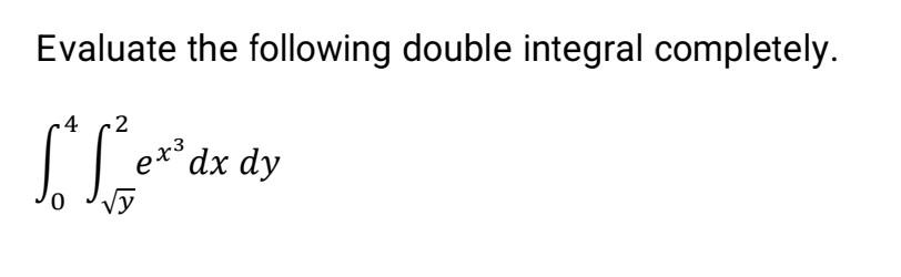 Solved Evaluate the following double integral | Chegg.com
