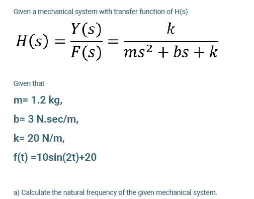 Solved Given a mechanical system with transfer function of | Chegg.com