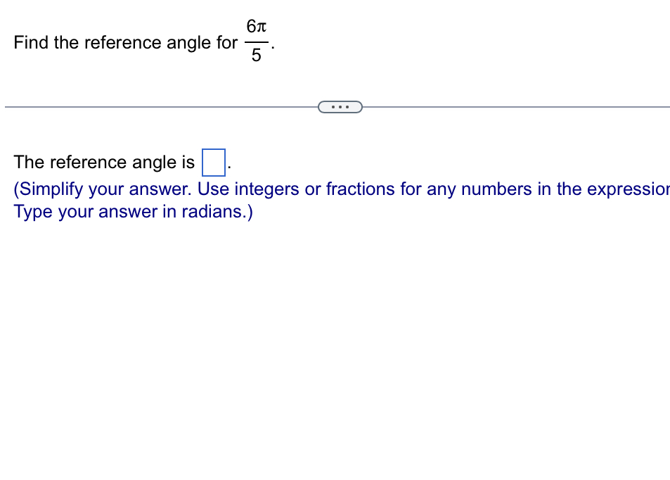 Solved Find the reference angle for 6π5.The reference angle | Chegg.com