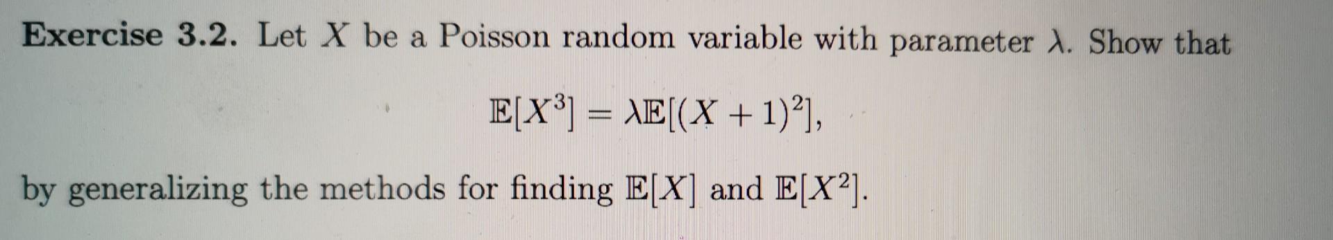 Solved Exercise 3.2. Let X be a Poisson random variable with | Chegg.com