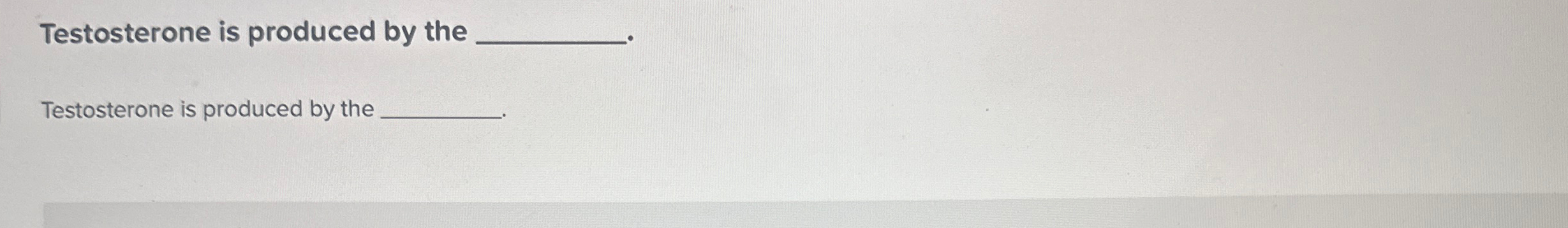 Solved Testosterone is produced by theTestosterone is | Chegg.com Solved Testosterone is produced by theTestosterone is | Chegg.com