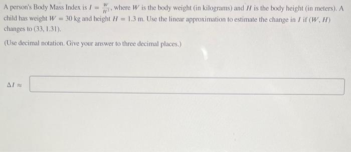 Solved A person's Body Mass Index is I=H2W, where W is the | Chegg.com