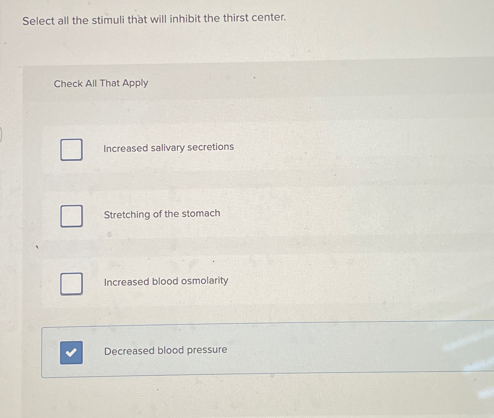 Solved Select all the stimuli that will inhibit the thirst | Chegg.com