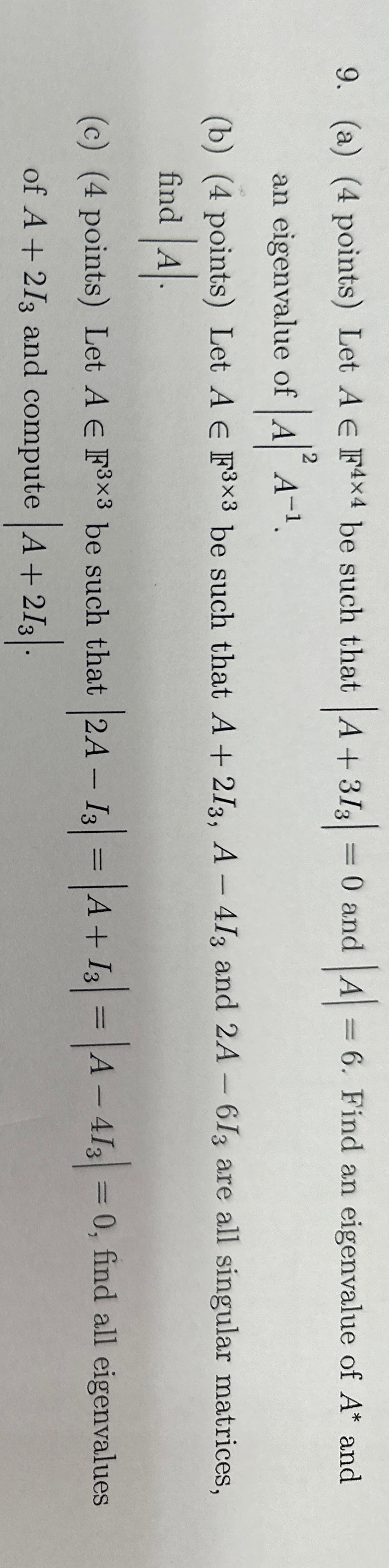 Solved (a) (4 ﻿points) ﻿Let AinF4×4 ﻿be such that |A+3I3|=0 | Chegg.com