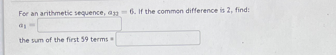 Solved For an arithmetic sequence, a32=6. ﻿If the common | Chegg.com