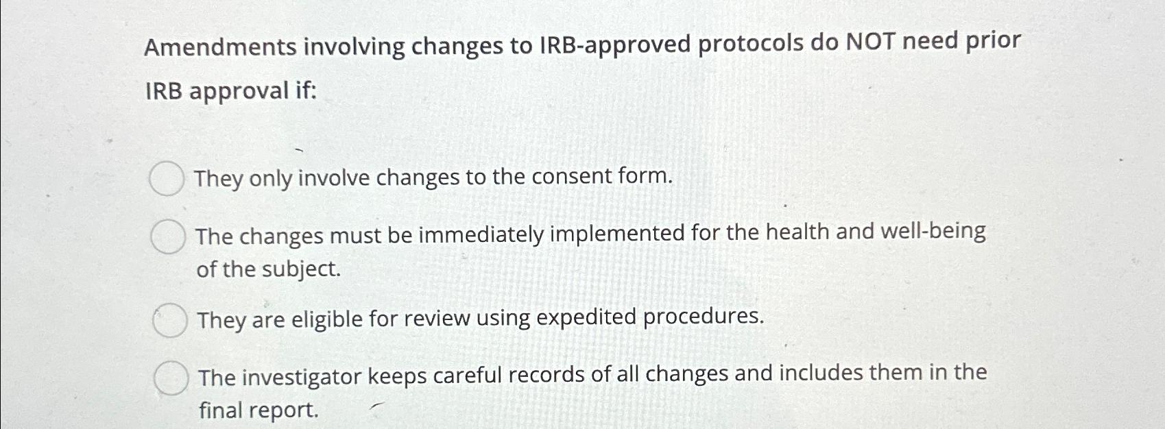 Solved Amendments involving changes to IRB-approved | Chegg.com