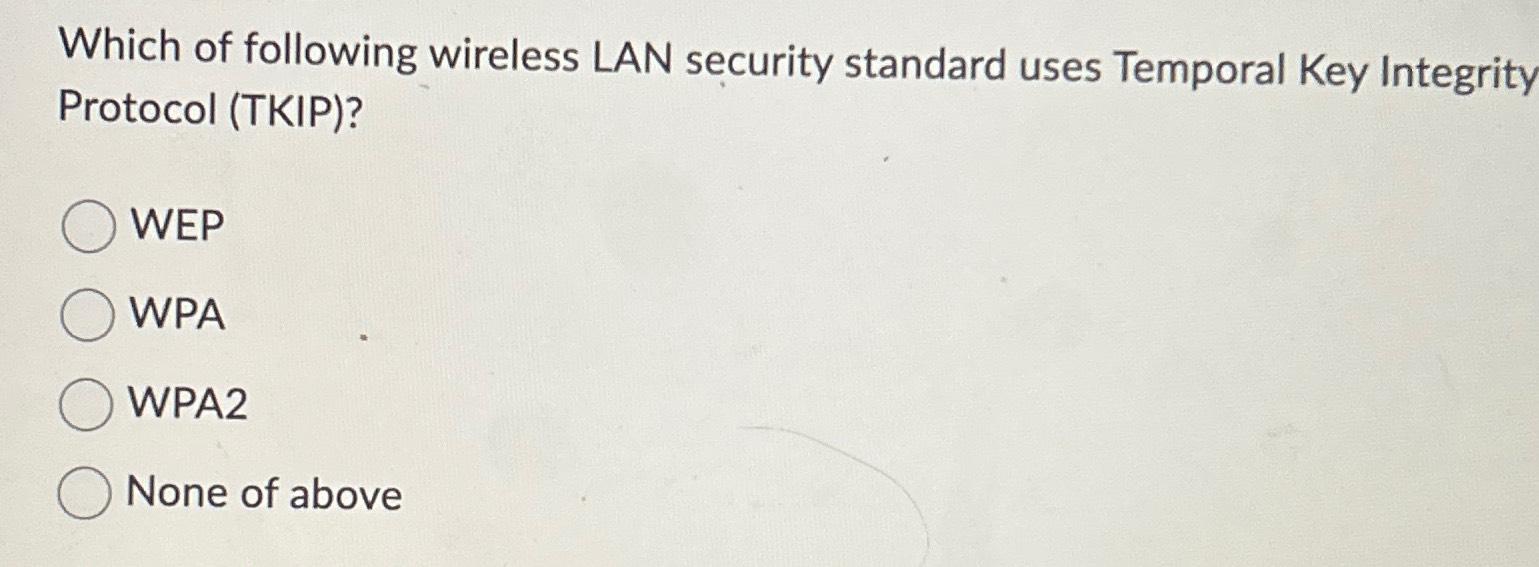 Solved Which Of Following Wireless Lan Security Standard